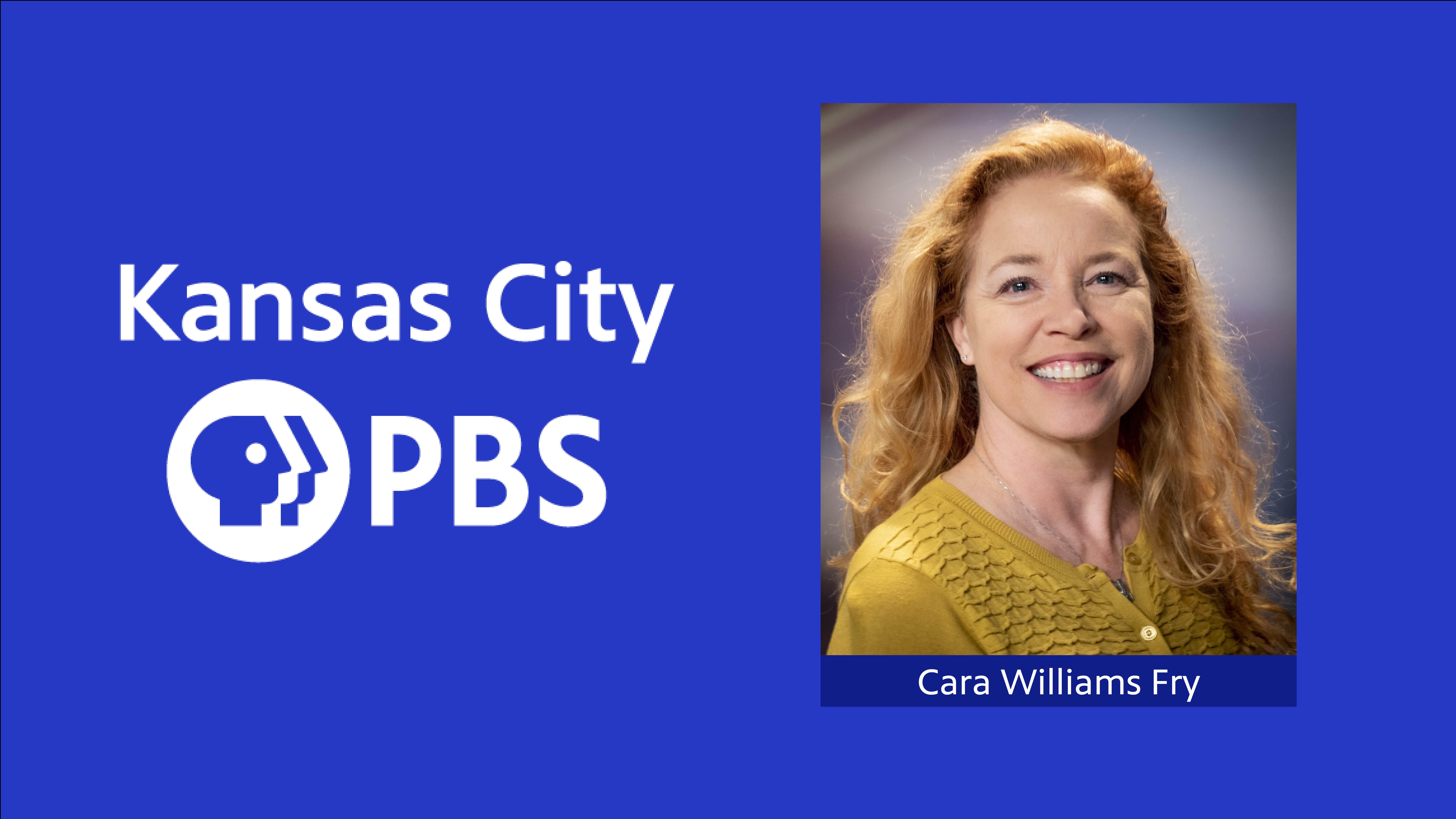 Kansas City PBS Appoints Cara Williams Fry President and CEO