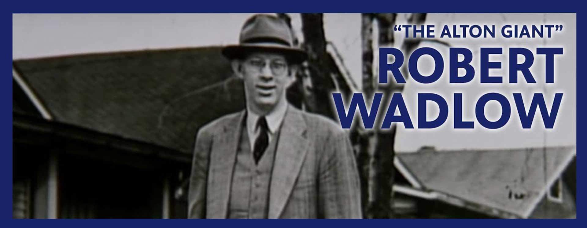 The Life and Legacy of Robert Wadlow: The Alton Giant