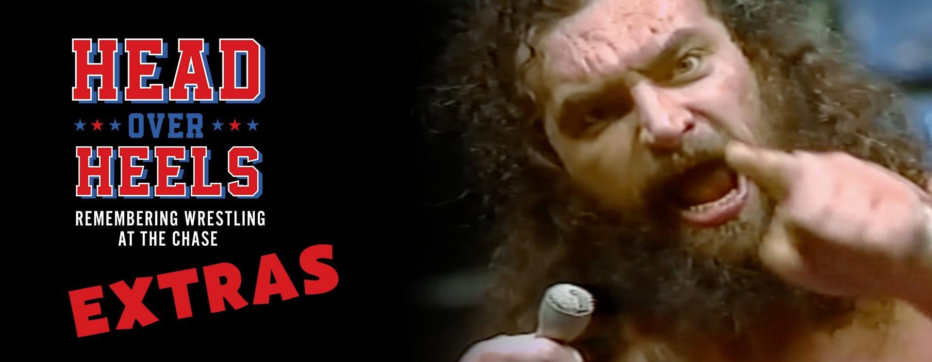 Head over Heels: Remembering Wrestling at the Chase Extras