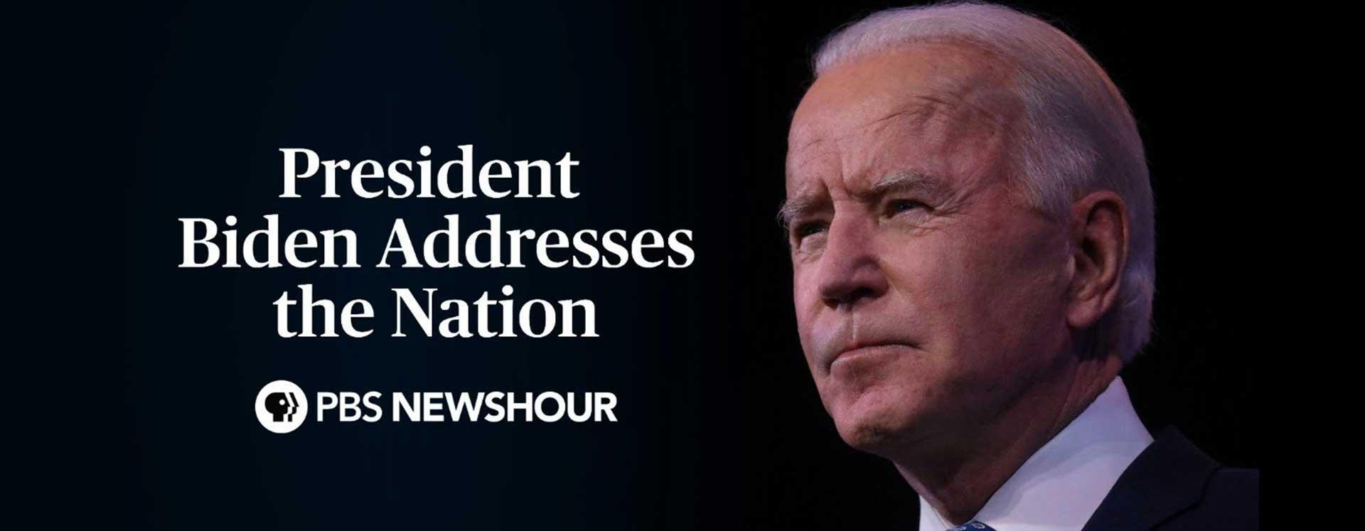 PBS NewsHour: Coverage Of President Biden’s Primetime Address