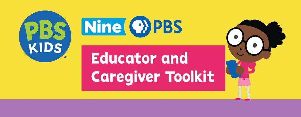 Nine PBS Educator and Caregiver Toolkit