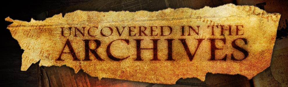 Uncovered In The Archives