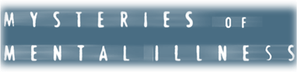Mysteries of Mental Illness