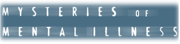 Mysteries of Mental Illness