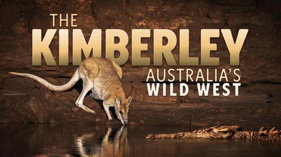 PBS Three-Part Series, The Kimberley: Australia’s Wild West, Reveals ...