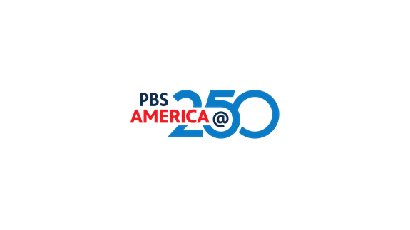 PBS America @ 250 Marks Nation’s Semiquincentennial with Expansive ...