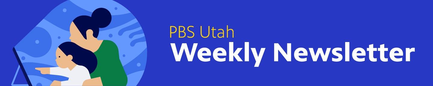 PBS Utah Weekly Newsletter