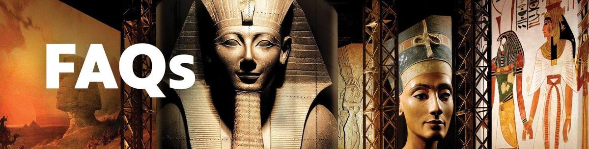 FAQs about Egyptian Pharaohs From Cheops to Ramses II Immersive Exhibit