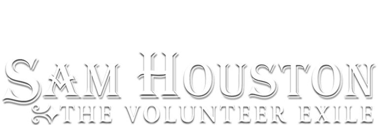 Sam Houston | The Volunteer Exile