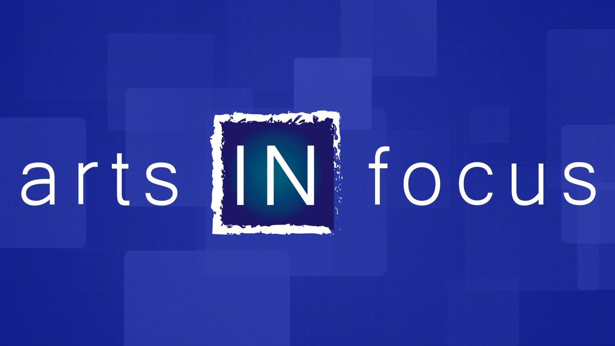 arts IN focus | Programs | ALL ARTS