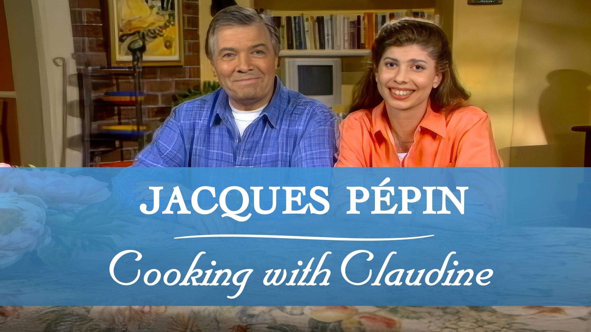 Jacques Pépin: Cooking with Claudine | Rocky Mountain PBS