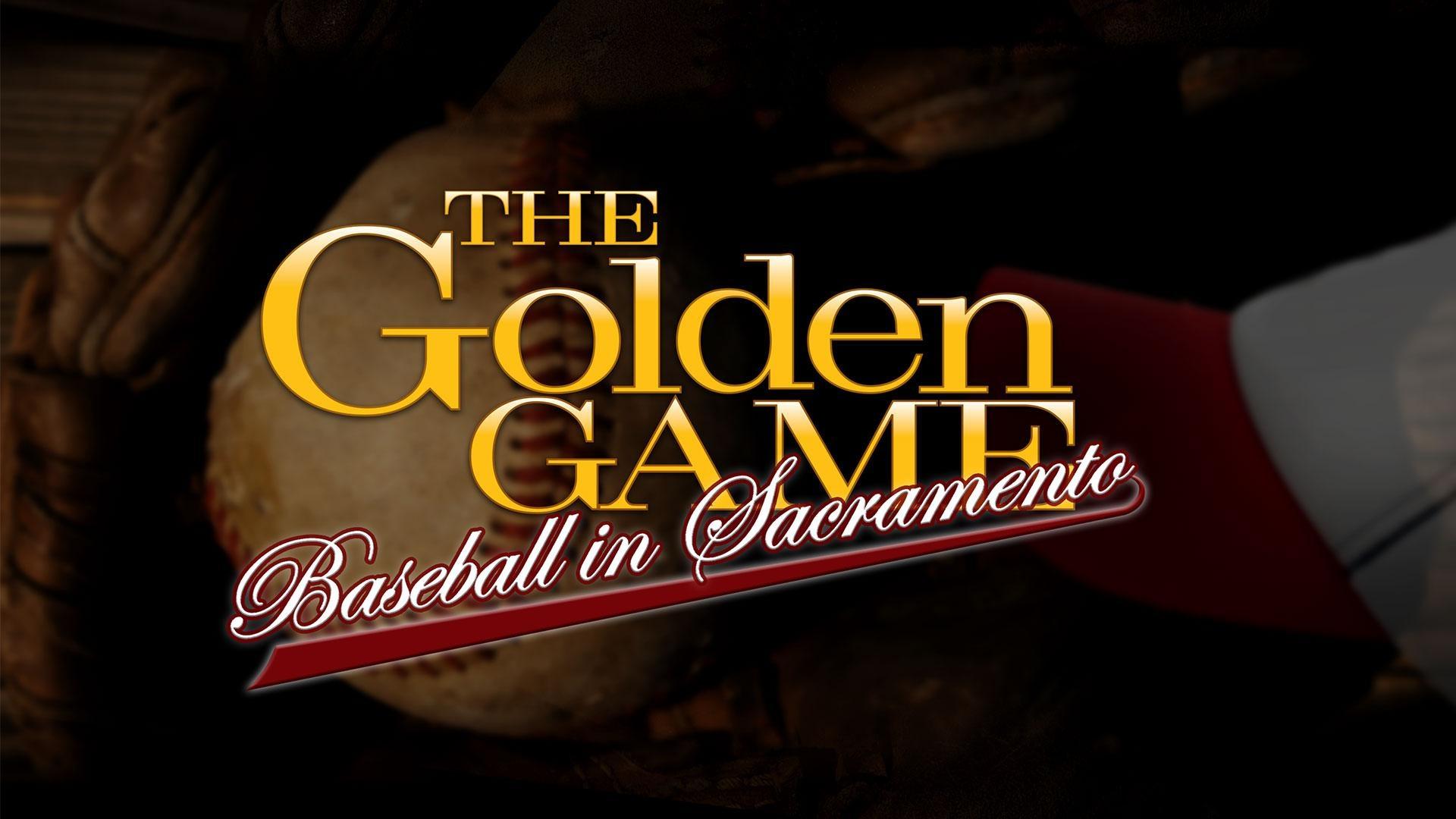 The Golden Game: Baseball in Sacramento - PBS KVIE