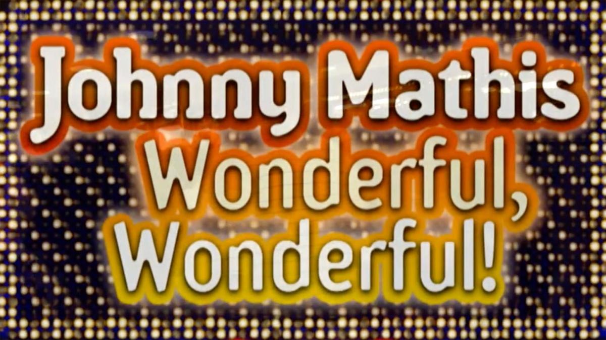 Johnny Mathis: Wonderful, Wonderful | Video | THIRTEEN - New York ...