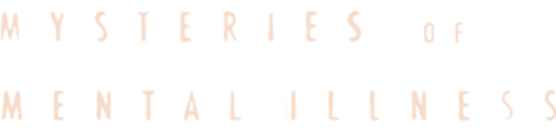 Mysteries of Mental Illness | PBS