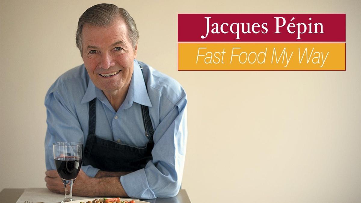 Jacques Pepin Fast Food My Way | Video | THIRTEEN - New York Public Media