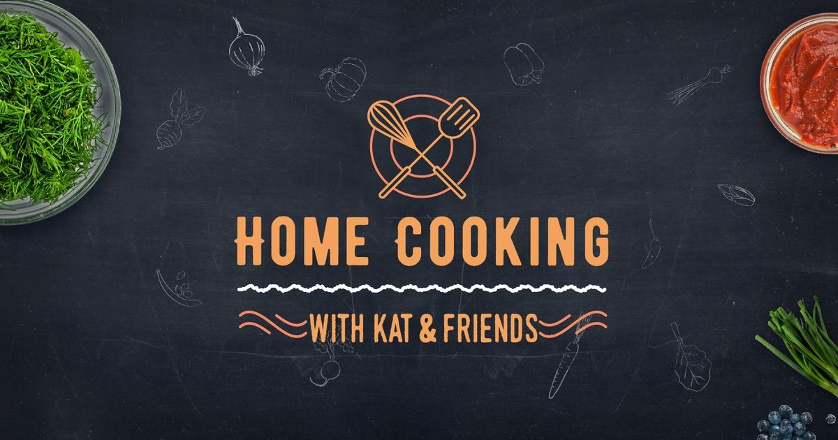 Home Cooking With Kat & Friends | PBS