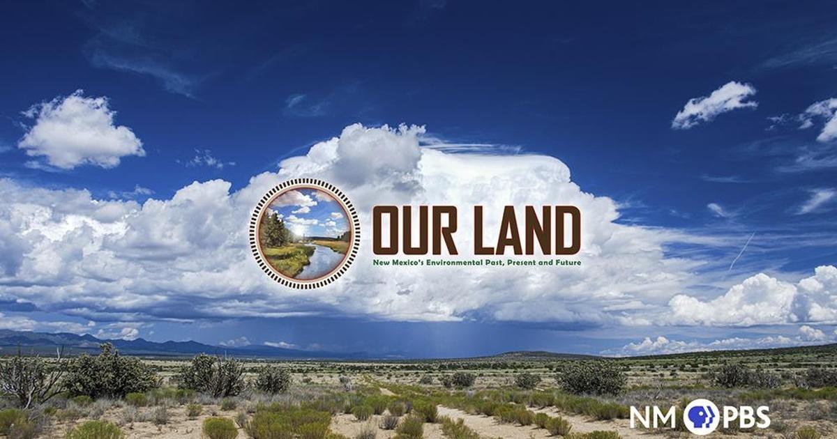Our Land: New Mexico’s Environmental Past, Present and Future | PBS