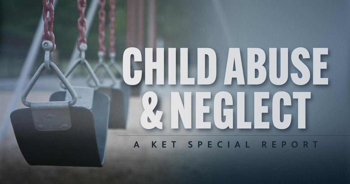 Child Abuse and Neglect: A KET Special Report | PBS