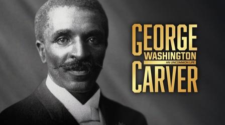George Washington Carver: An Uncommon Life | Video | THIRTEEN - New ...