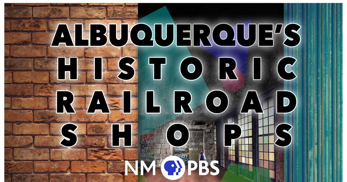 Albuquerque's Historic Railroad Shops | PBS
