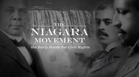 The Niagara Movement: The Early Battle for Civil Rights | Video | WLIW