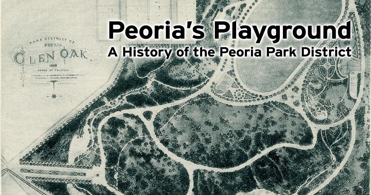 Peoria's Playground: A History of the Peoria Park District | PBS