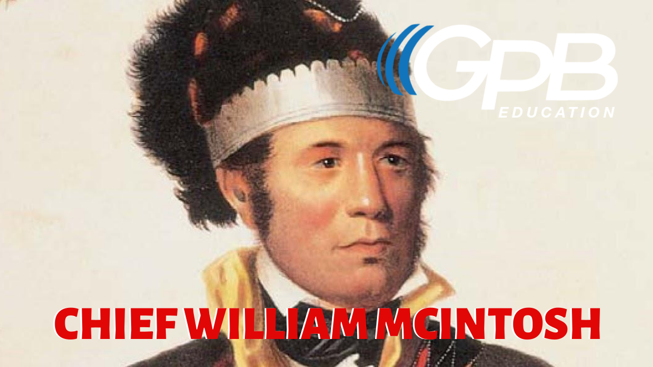 Chief William McIntosh | Creek Nation Virtual Field Trip | PBS ...