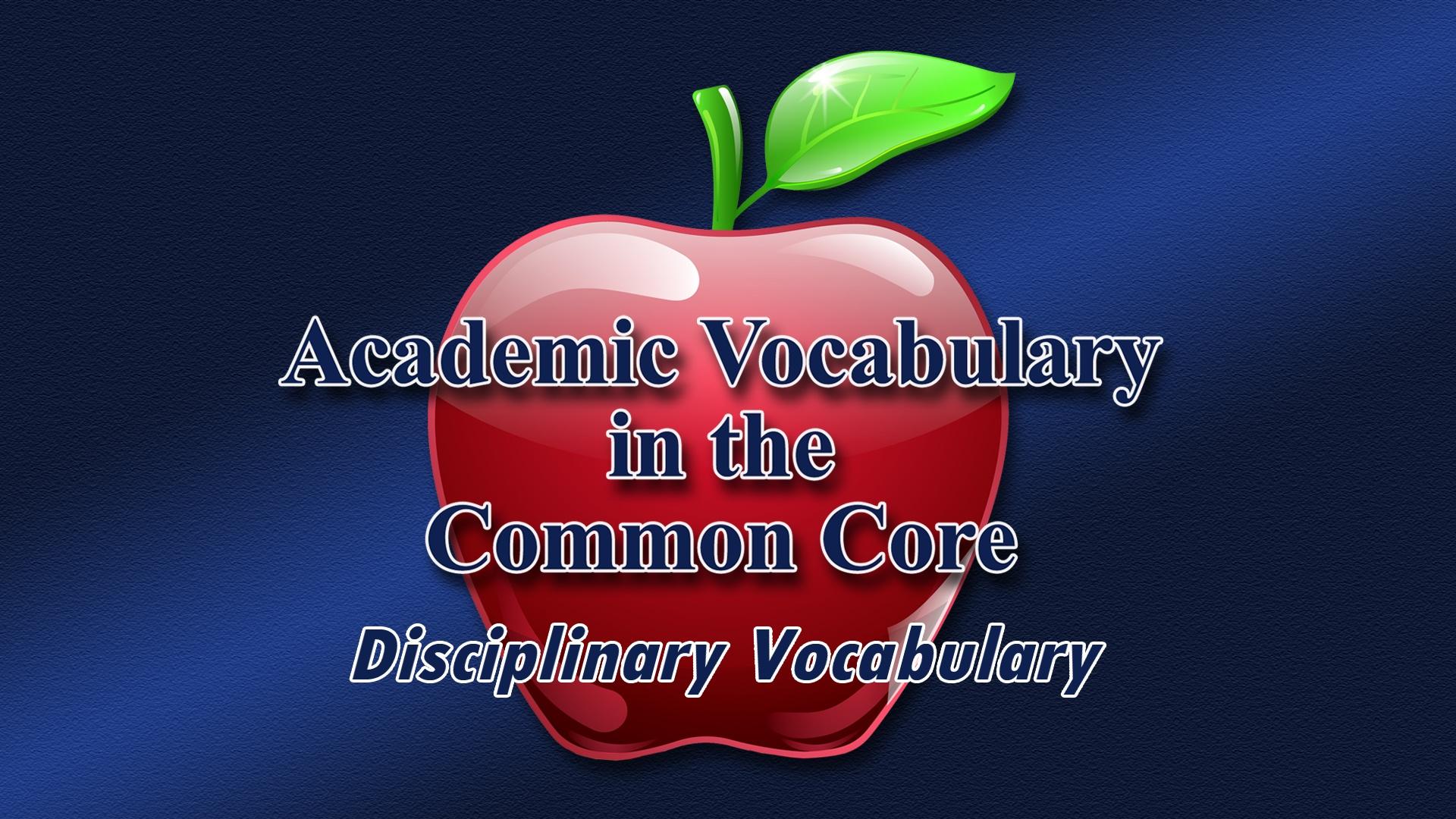 Academic Vocabulary in the Common Core: Disciplinary Vocabulary ...