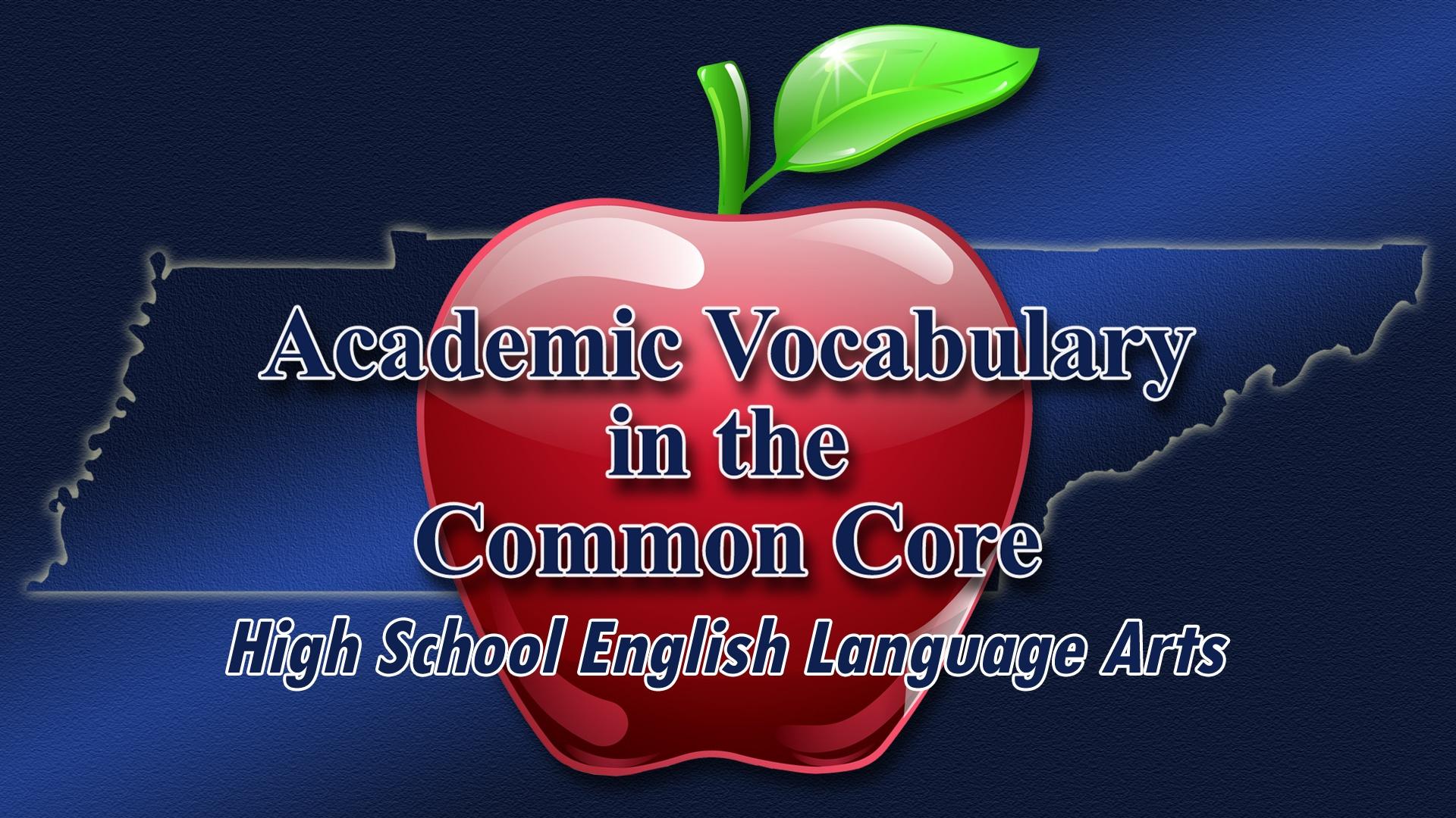 Academic Vocabulary in the Common Core: High School English Language ...