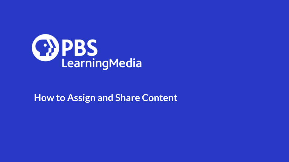 How to Assign and Share Content | PBS LearningMedia Tutorials | PBS ...