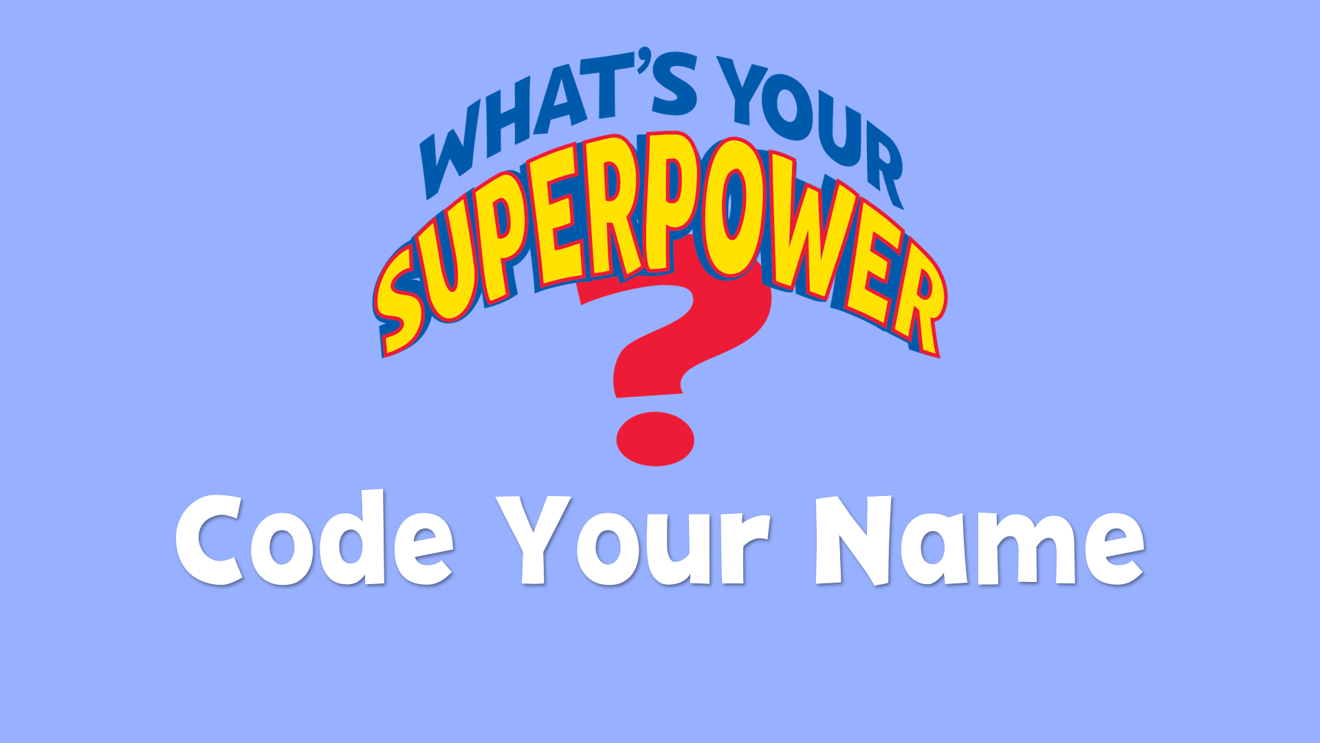 Code Your Name: What's Your Superpower? Camp | Ohio Learns 360 | Grades ...
