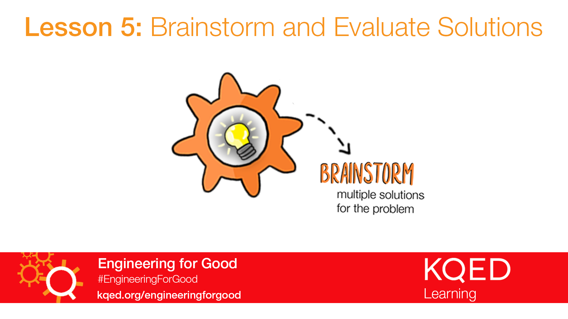 Brainstorm and Evaluate Solutions | Engineering for Good | PBS ...