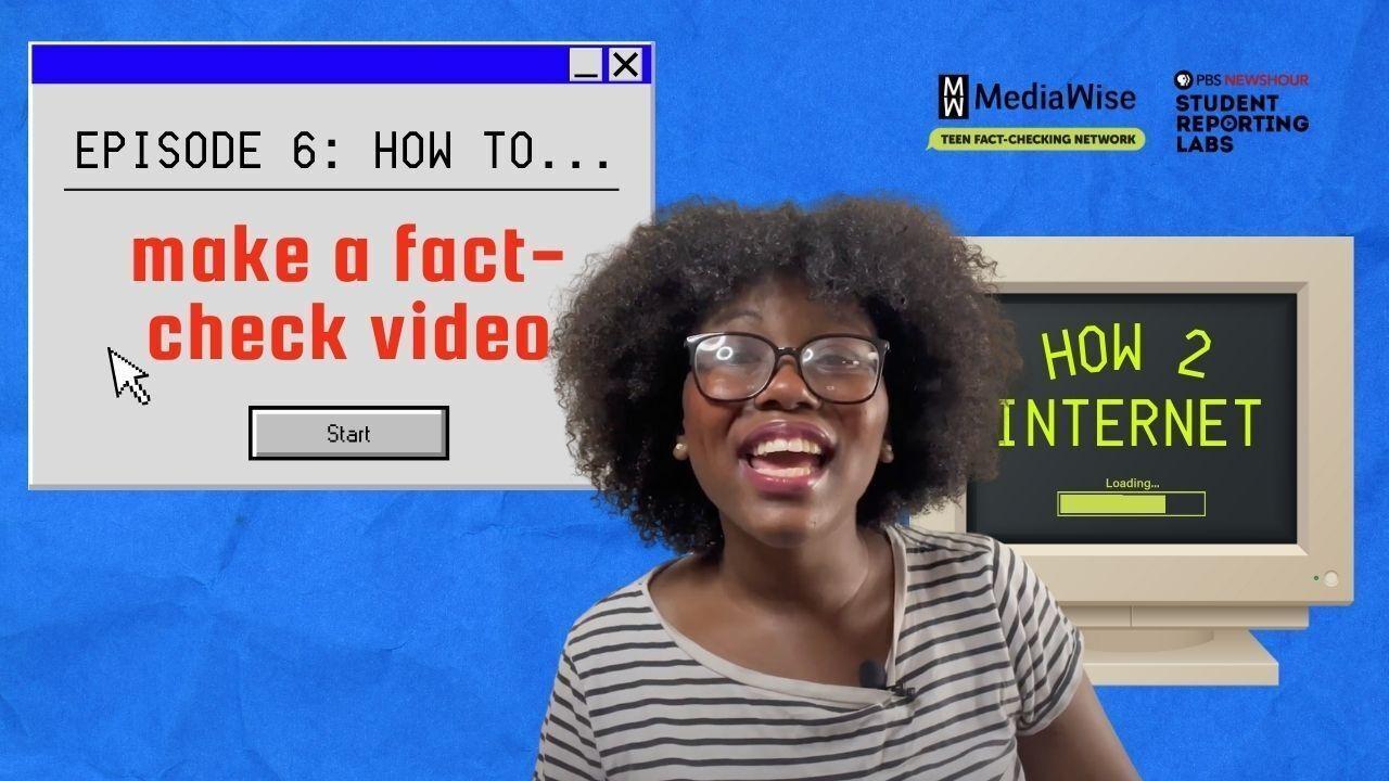 How2Internet: How to Produce a Fact-Check Video | Be MediaWise | PBS ...