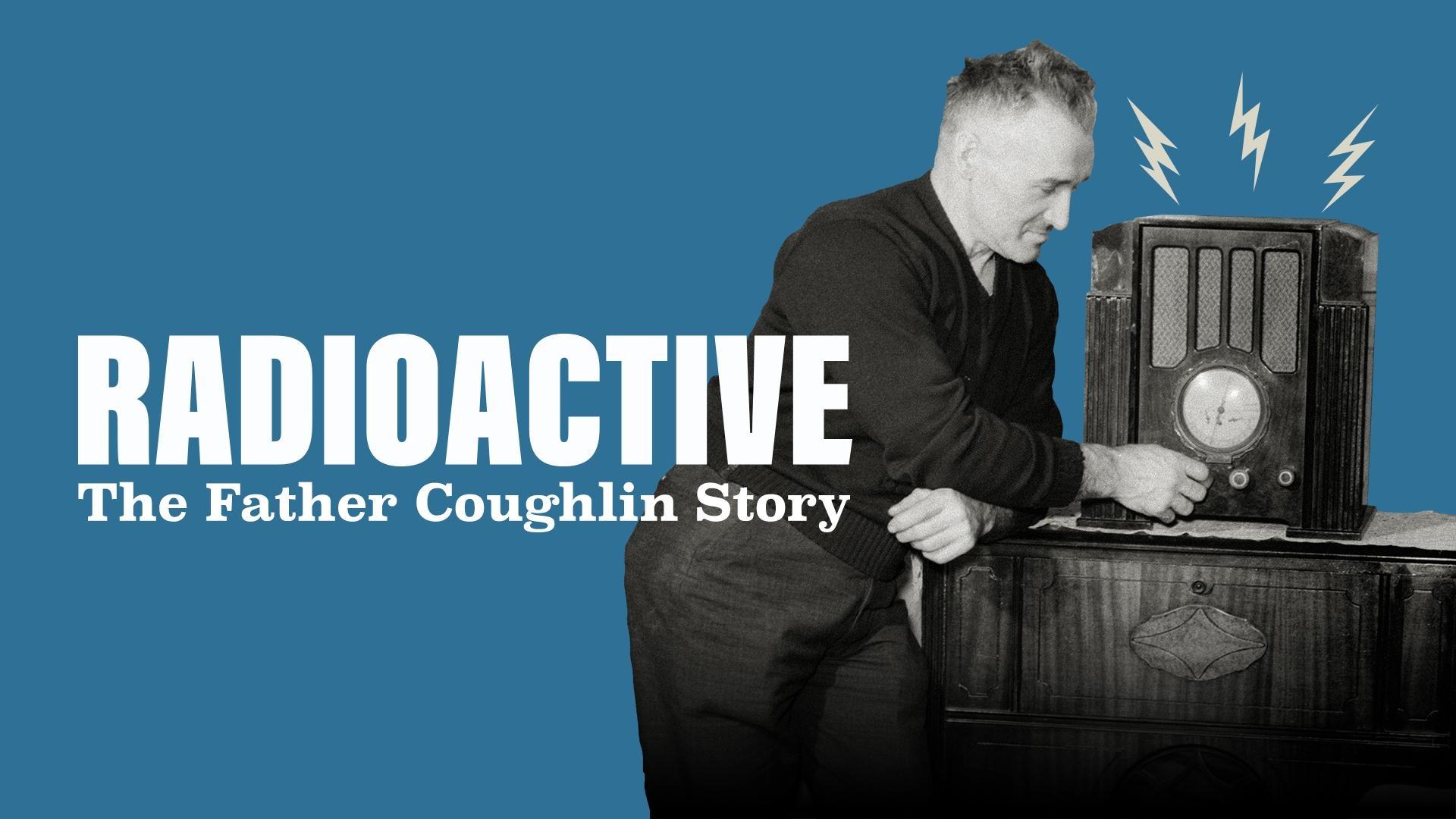 Father Coughlin Doubles Down on Antisemitic Demagoguery | Radioactive ...