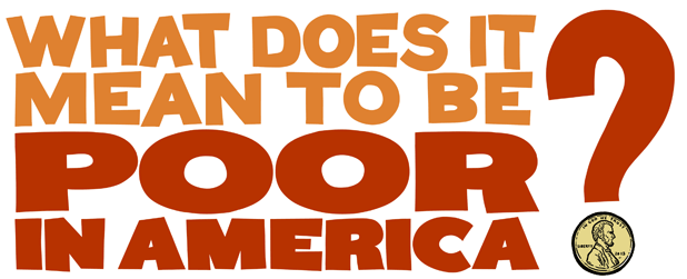 Poverty Trends: What Does it Mean to Be Poor in America? | The Lowdown ...