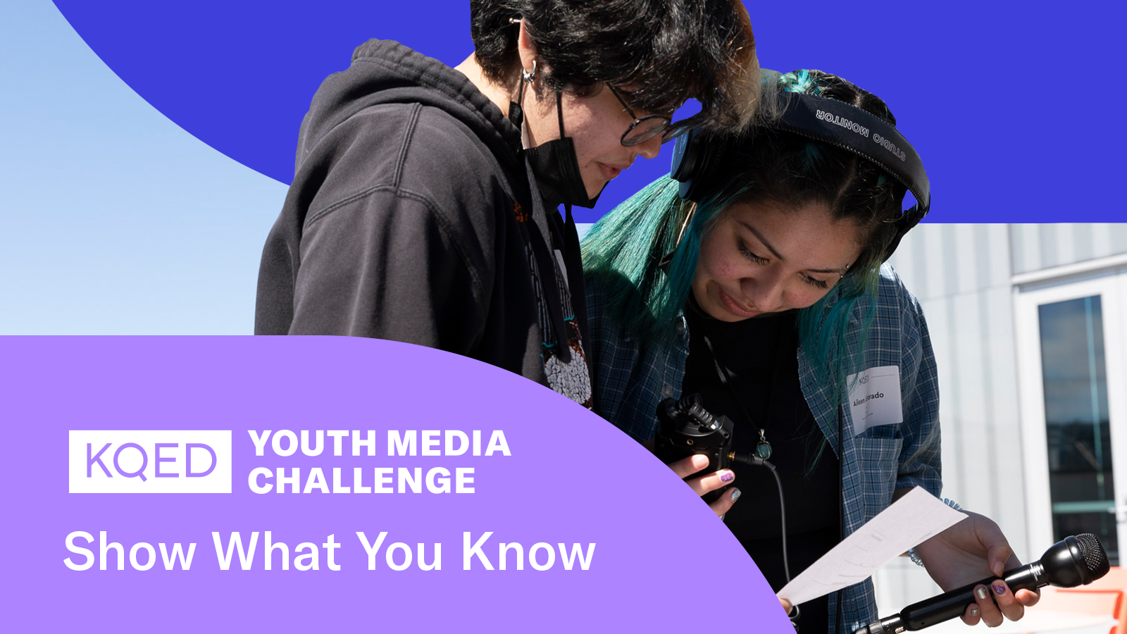 Show What You Know | KQED Youth Media Challenge | Grades 6-8, 9-12, 13 ...