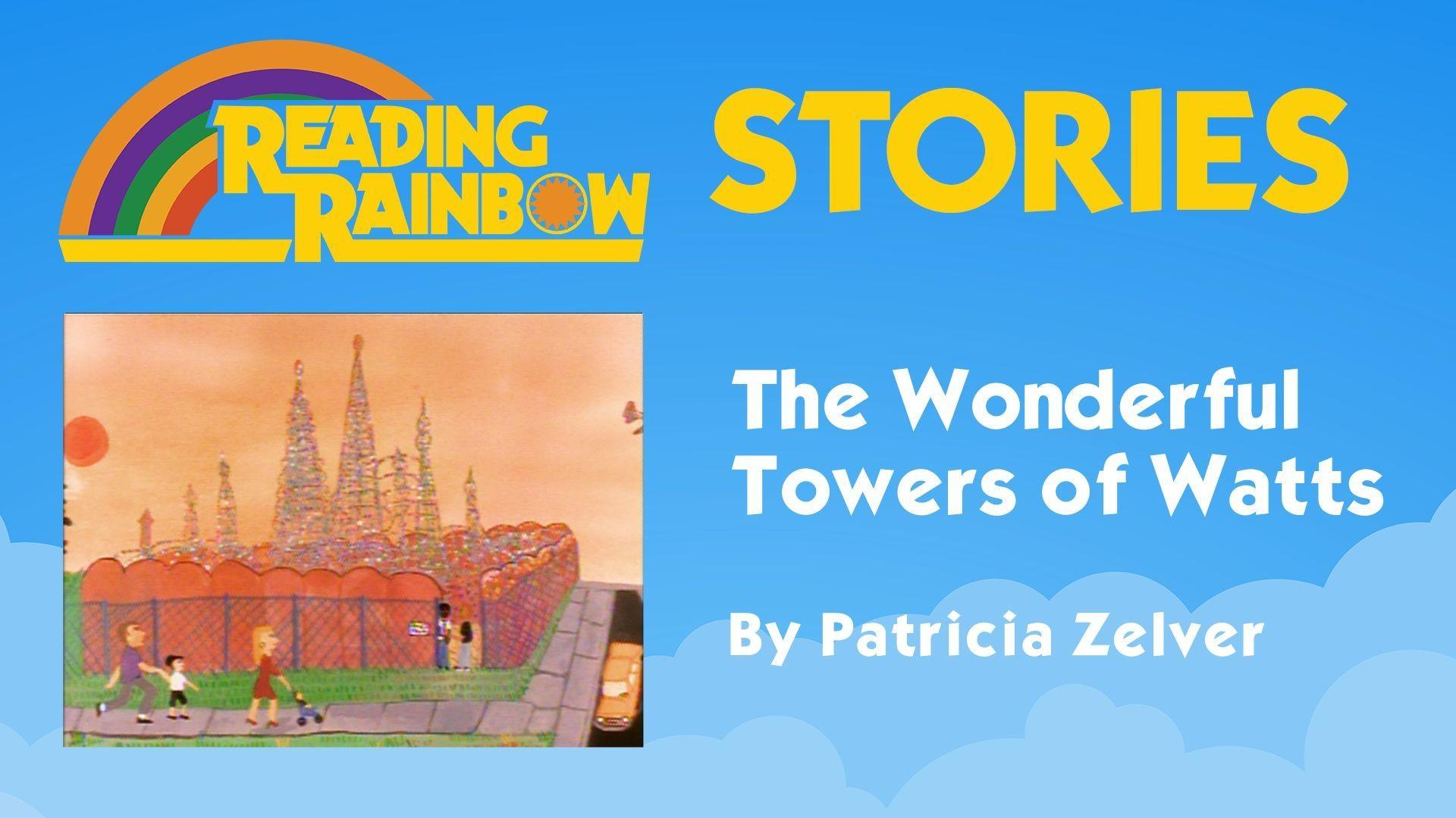 The Wonderful Towers of Watts | Reading Rainbow Stories | PBS LearningMedia