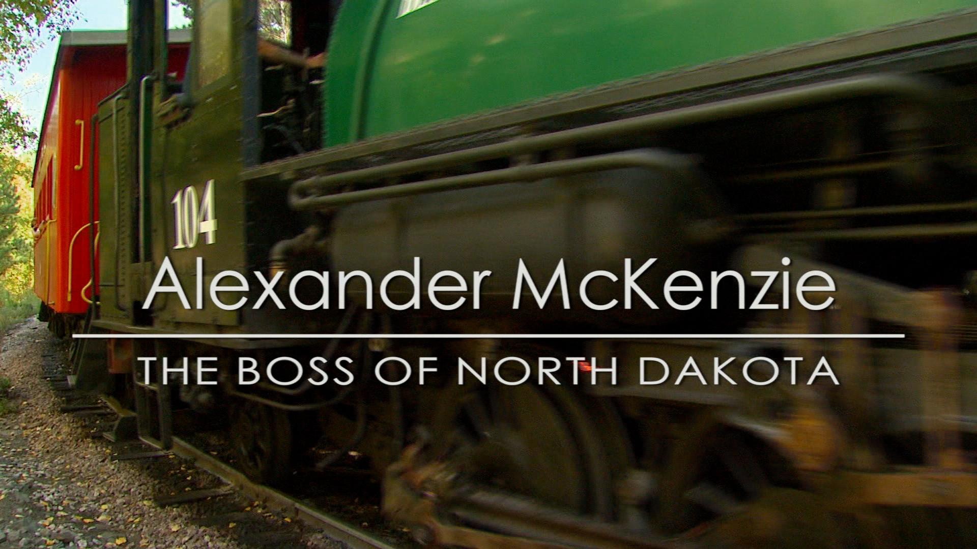Alexander McKenzie: The Boss of North Dakota | Prairie Mosaics Shorts | PBS LearningMedia