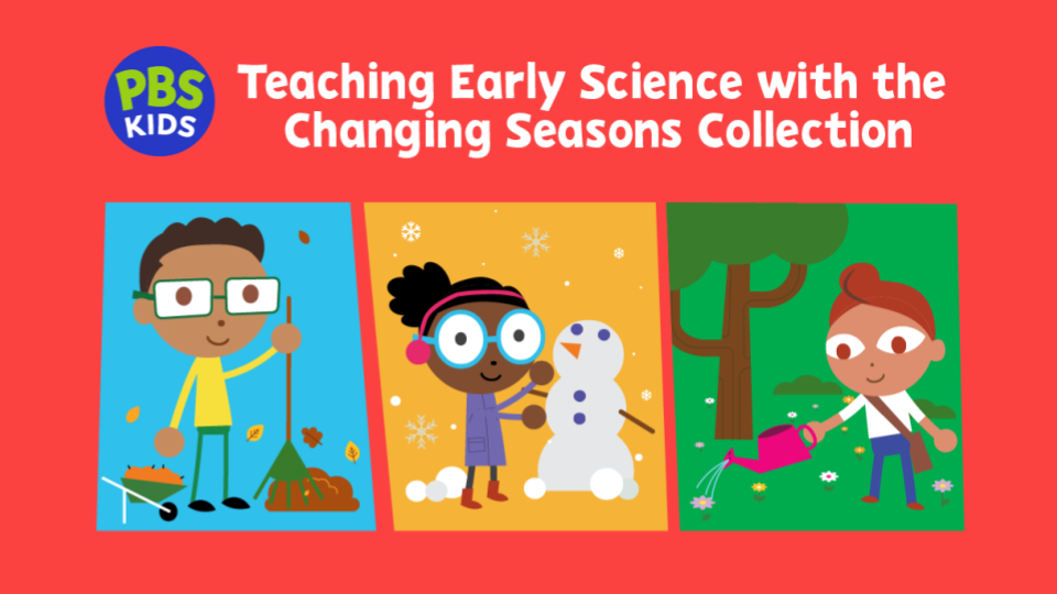Teaching Early Science with the Changing Seasons Collection | PBS KIDS ...