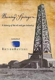 Burning Springs: A History of the Oil and Gas Industry | MotionMasters ...