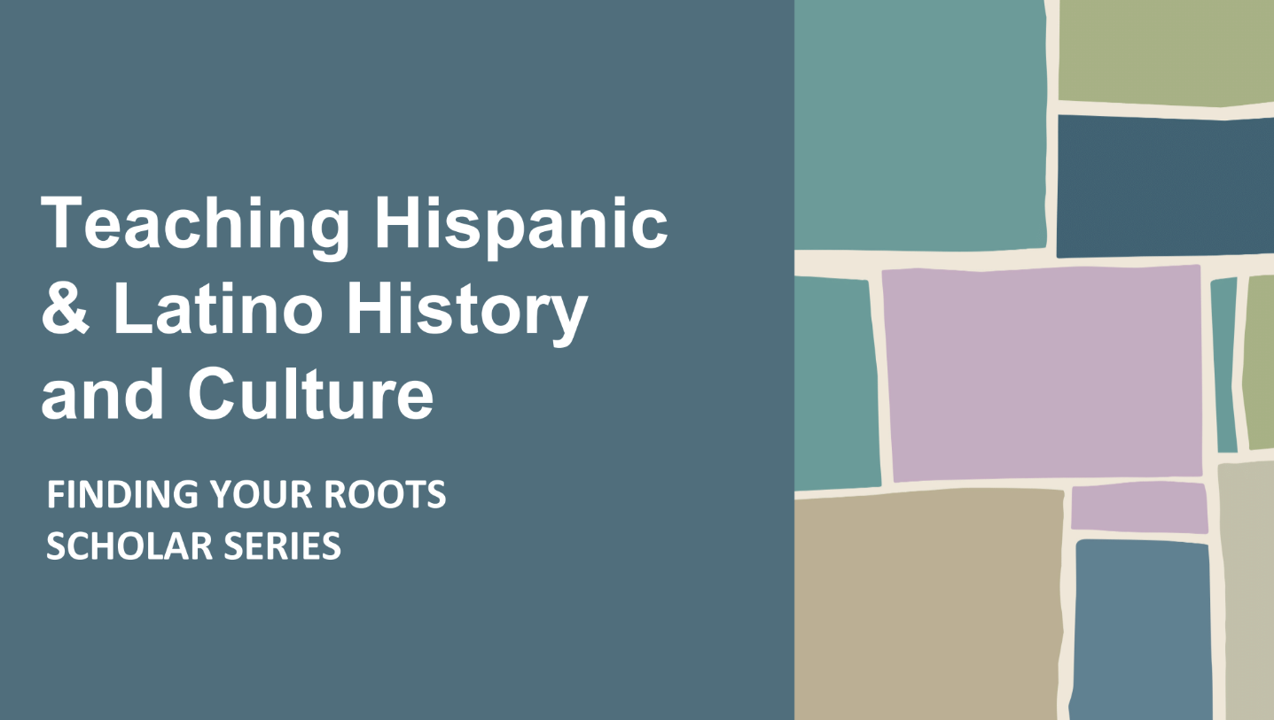 Teaching Hispanic & Latino History and Culture | Finding Your Roots ...