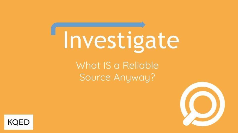 Investigate: What IS a Reliable Source Anyway? | PBS LearningMedia