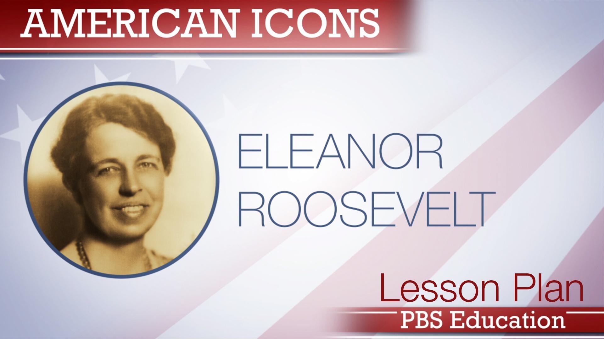 Eleanor Roosevelt | First Lady, Diplomat, and Activist | PBS LearningMedia
