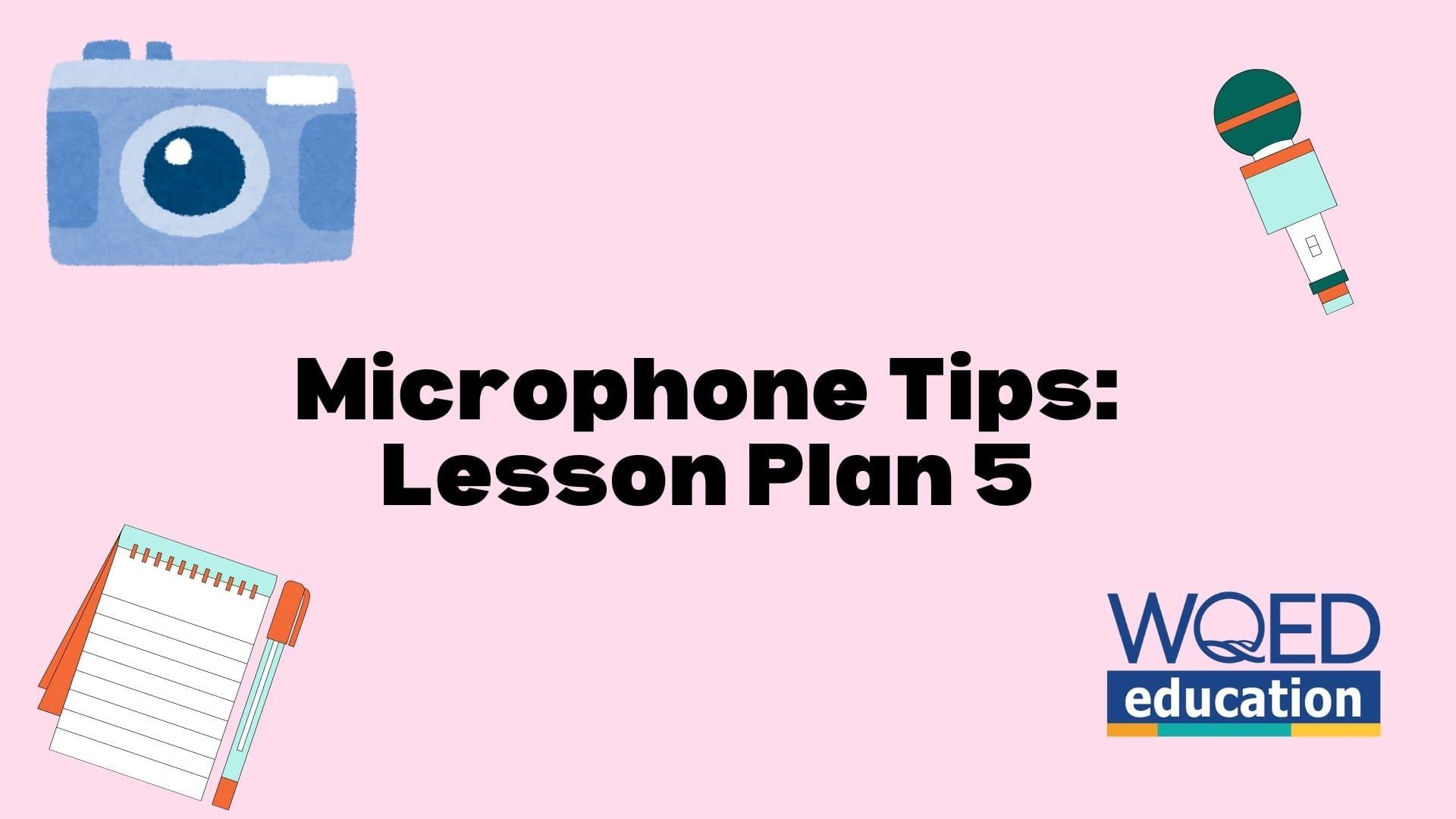 Microphone Tips: Lesson Plan 5 | Media Arts for Elementary Grades | PBS ...