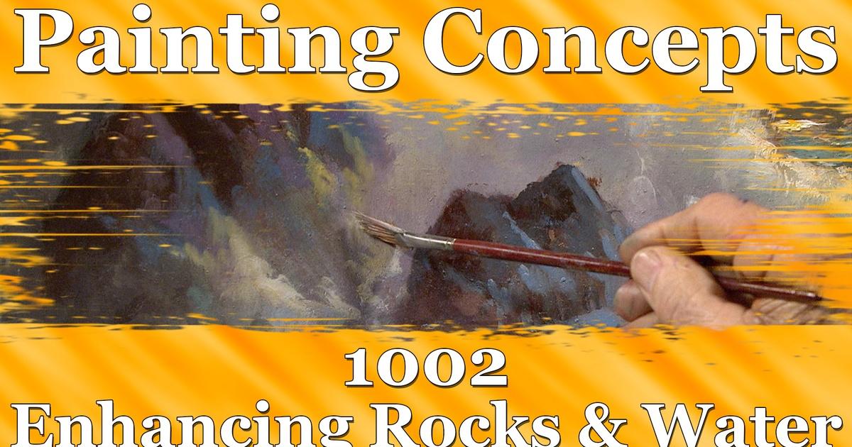 Painting Concepts and Techniques with Buck Paulson | Painting Concepts 1002: Enhancing Rocks ...