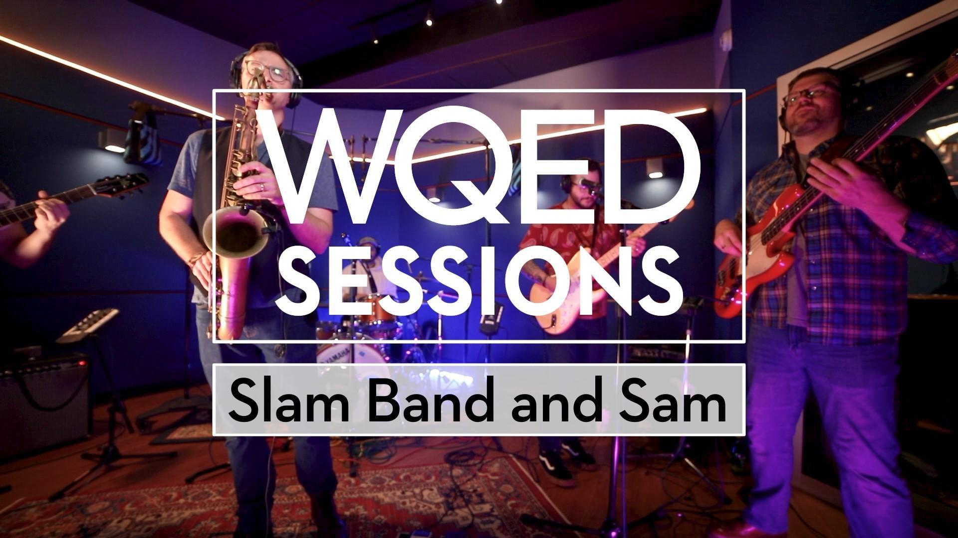 Slam Band and Sam | More Local Stories | ALL ARTS