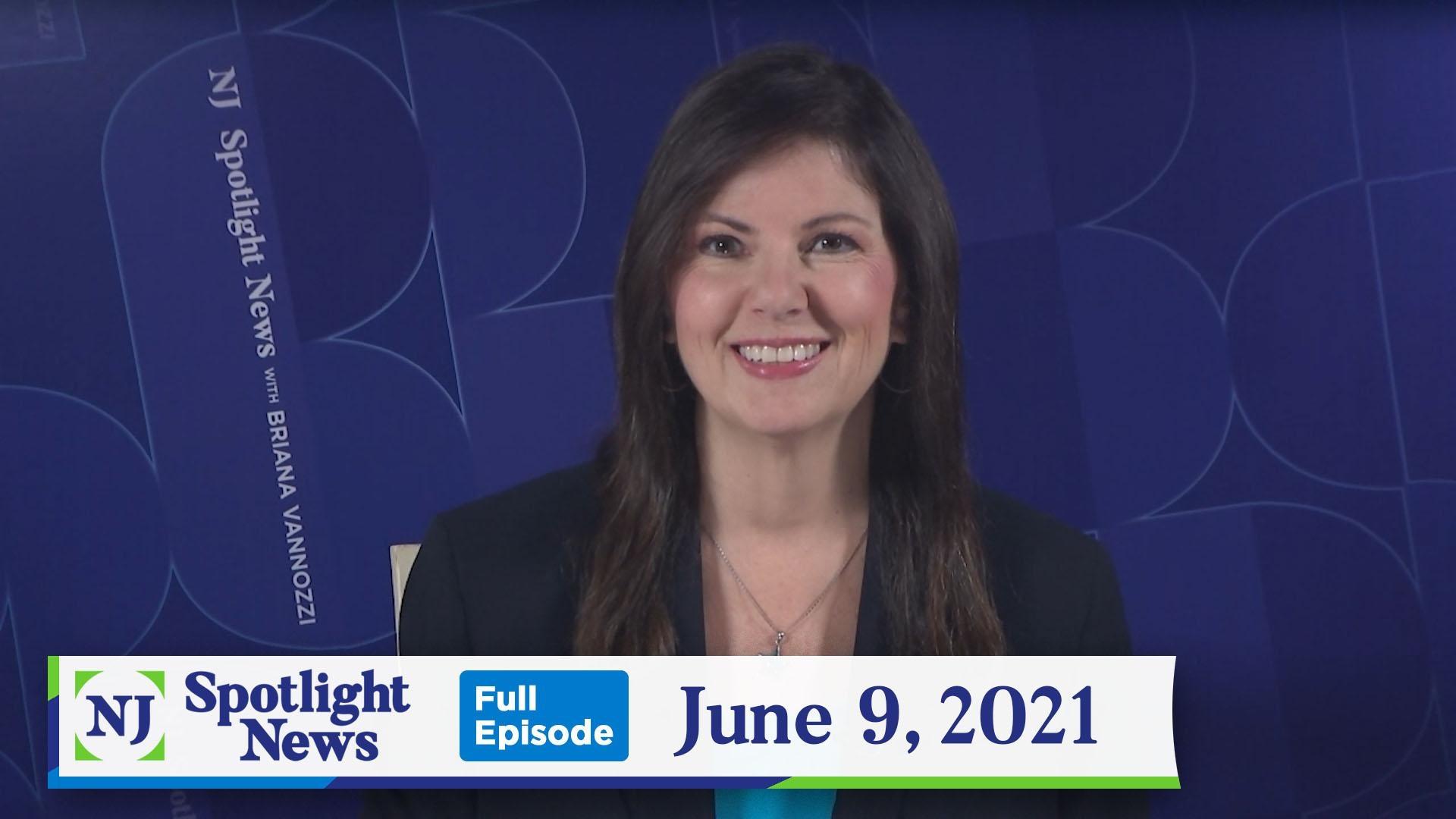 NJ Spotlight News: June 9, 2021 | NJ Spotlight News | NJ PBS