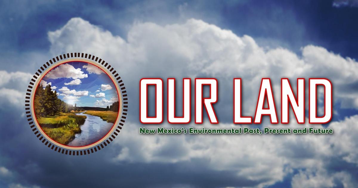Our Land: New Mexico’s Environmental Past, Present and Future | 2024 ...