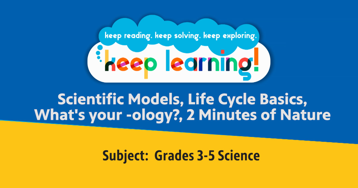 Keep Learning | Intermediate Science: Scientific Models, Life Cycle ...