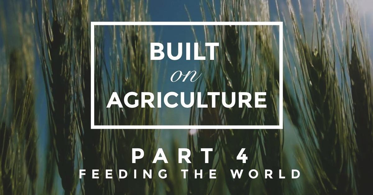 Built On Agriculture | Part 4: Feeding the World | PBS